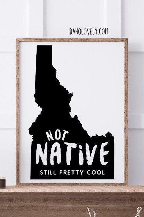 Idaho Not Native Sign #34 – Roost Gift & Home Collection